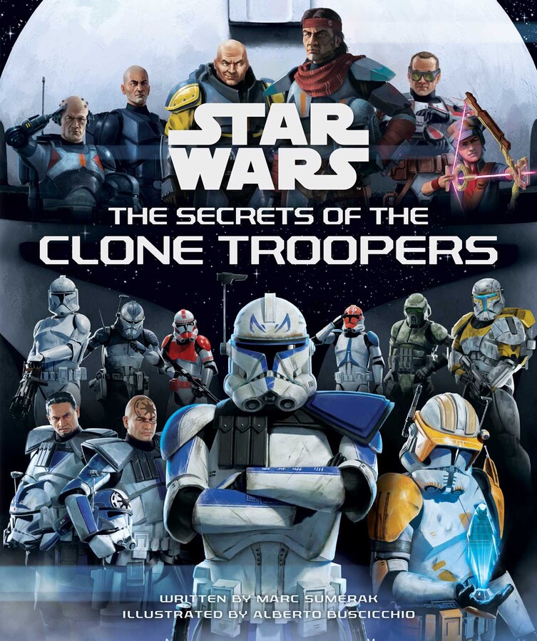Star Wars: The Secrets of the Clone Troopers | Book by Marc Sumerak ...
