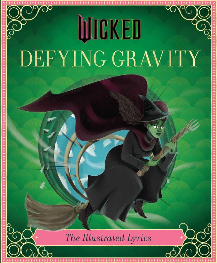 Wicked: Defying Gravity | Book by Stephen Schwartz, Elena Iarussi | Official Publisher Page ...