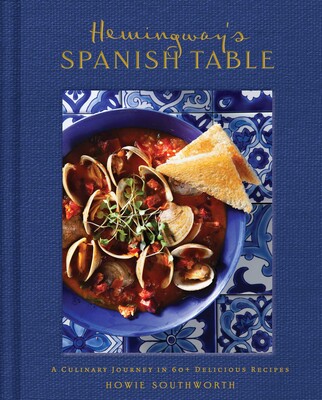 Hemingway's Spanish Table | Book by Howie Southworth | Official ...
