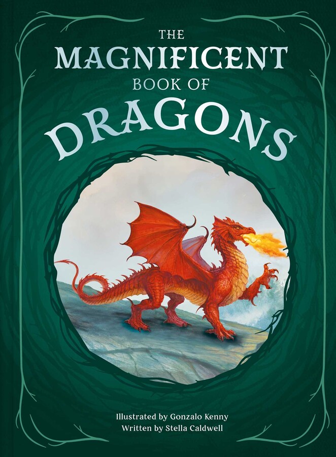 The Magnificent Book of Dragons | Book by Stella Caldwell, Gonzalo ...