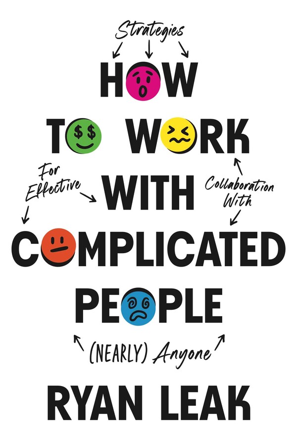 How to Work with Complicated People | Book by Ryan Leak | Official ...