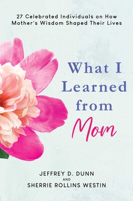 What I Learned from Mom eBook by Jeffrey D. Dunn, Sherrie Rollins ...