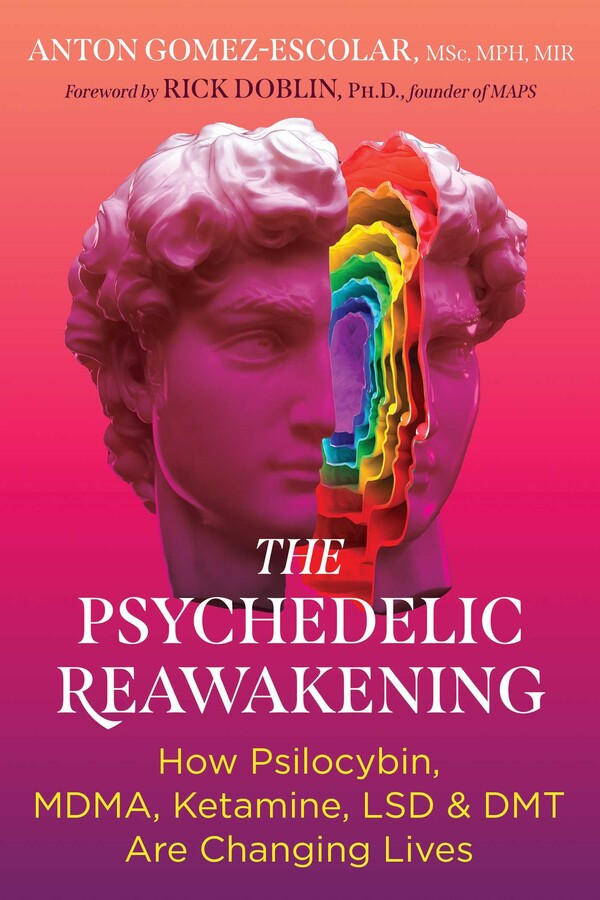 The Psychedelic Reawakening | Book by Anton Gomez-Escolar, Rick Doblin | Official Publisher Page ...