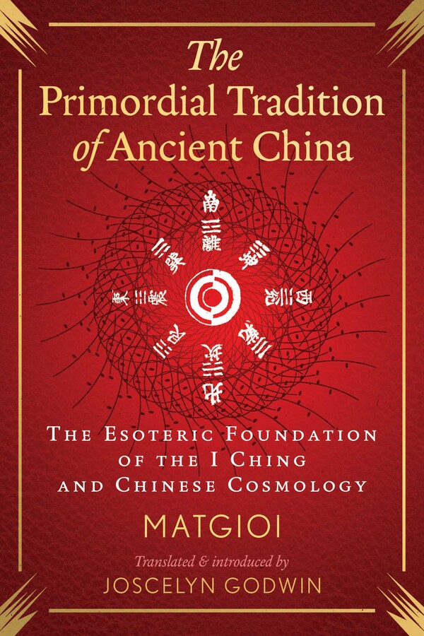 The Primordial Tradition of Ancient China | Book by Matgioi, Joscelyn ...