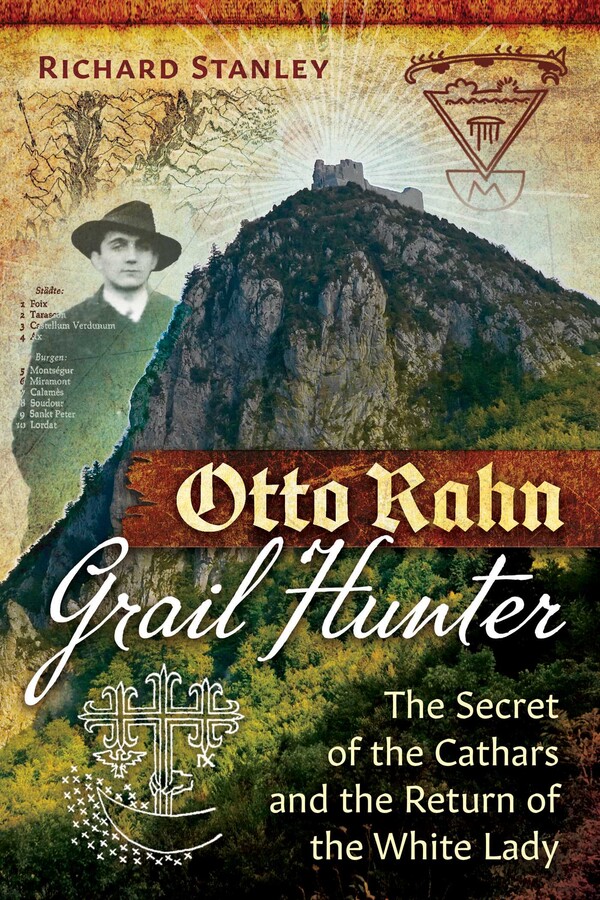 Otto Rahn, Grail Hunter | Book by Richard Stanley | Official Publisher ...