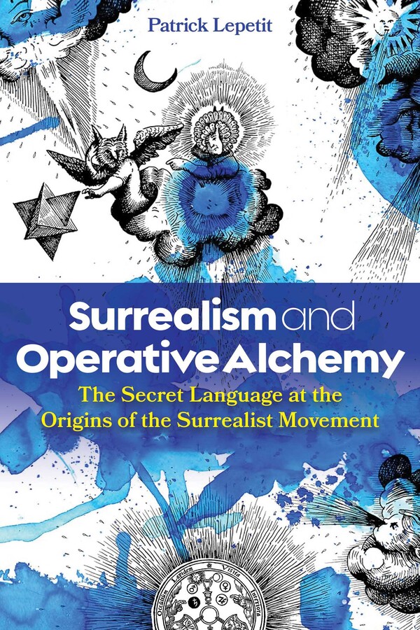 Surrealism and Operative Alchemy | Book by Patrick Lepetit | Official Publisher Page | Simon ...