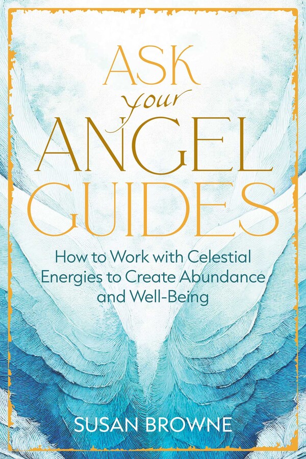 Ask Your Angel Guides | Book by Susan Browne | Official Publisher Page ...