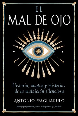 El Mal de Ojo | Book by Antonio Pagliarulo, Judika Illes | Official ...