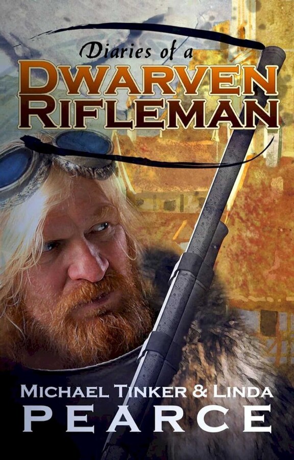 Diaries of a Dwarven Rifleman eBook by Michael Pearce | Official ...