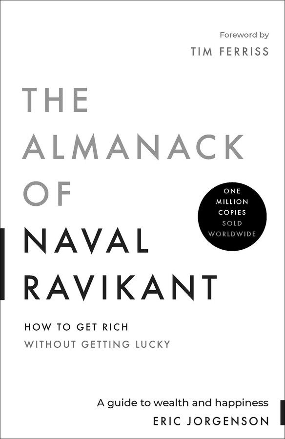 The Almanack of Naval Ravikant | Book by Eric Jorgenson, Tim Ferriss ...