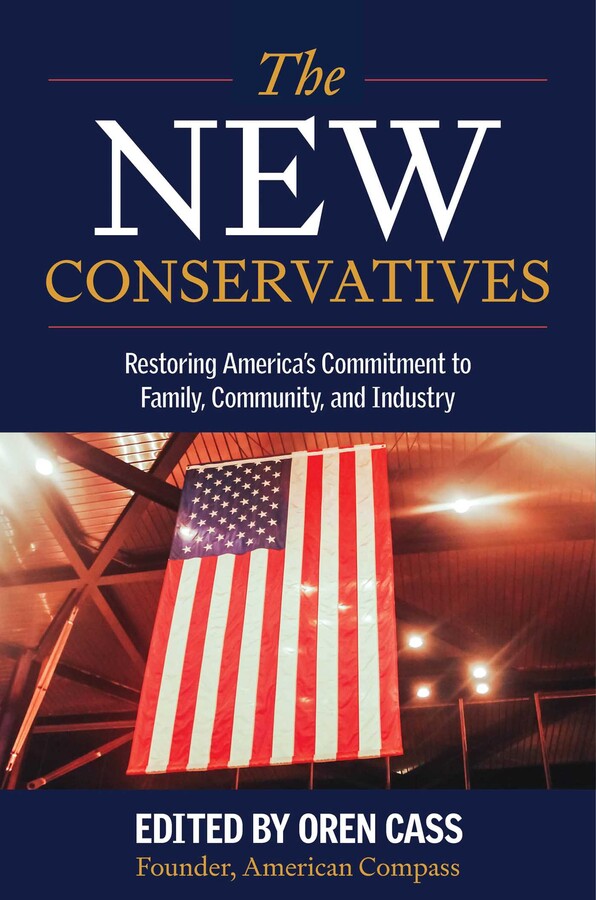 The New Conservatives | Book by Oren Cass, American Compass | Official ...