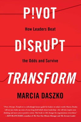 Pivot, Disrupt, Transform | Book by Marcia Daszko | Official Publisher ...