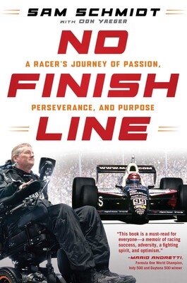 No Finish Line | Book by Sam Schmidt, Don Yaeger | Official Publisher ...
