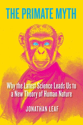 The Primate Myth eBook by Jonathan Leaf | Official Publisher Page ...