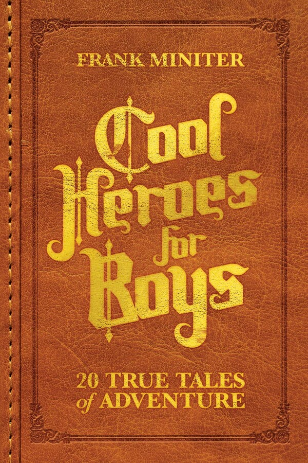 Cool Heroes for Boys | Book by Frank Miniter | Official Publisher Page ...