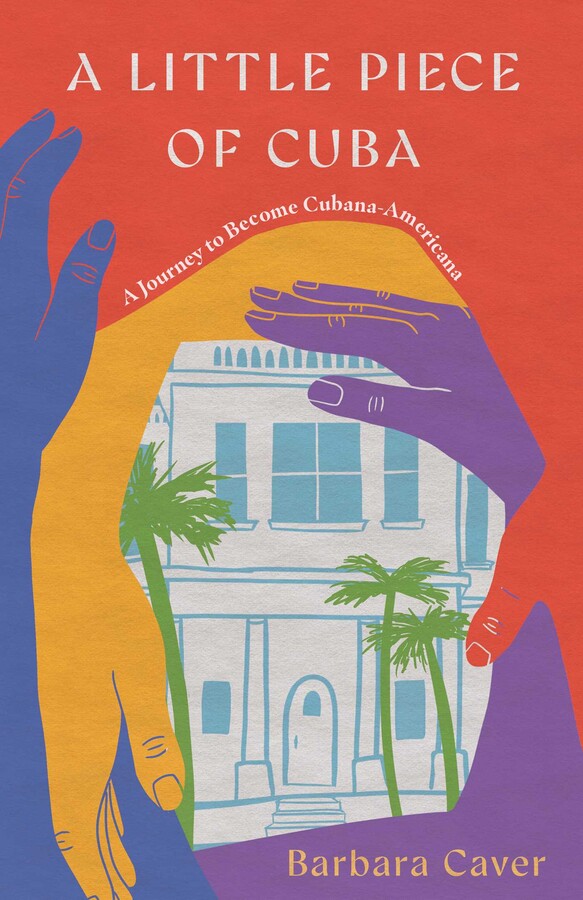 A Little Piece of Cuba | Book by Barbara Caver | Official Publisher ...