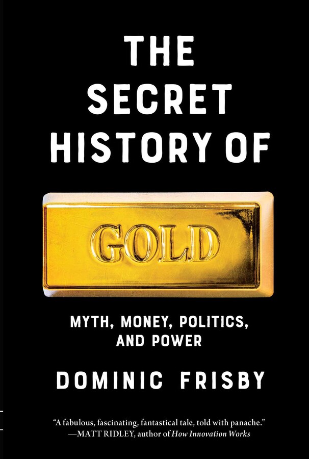 The Secret History of Gold | Book by Dominic Frisby | Official ...