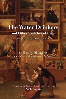 The Water Drinkers | Book by Henry Murger, Zack Rogow | Official ...