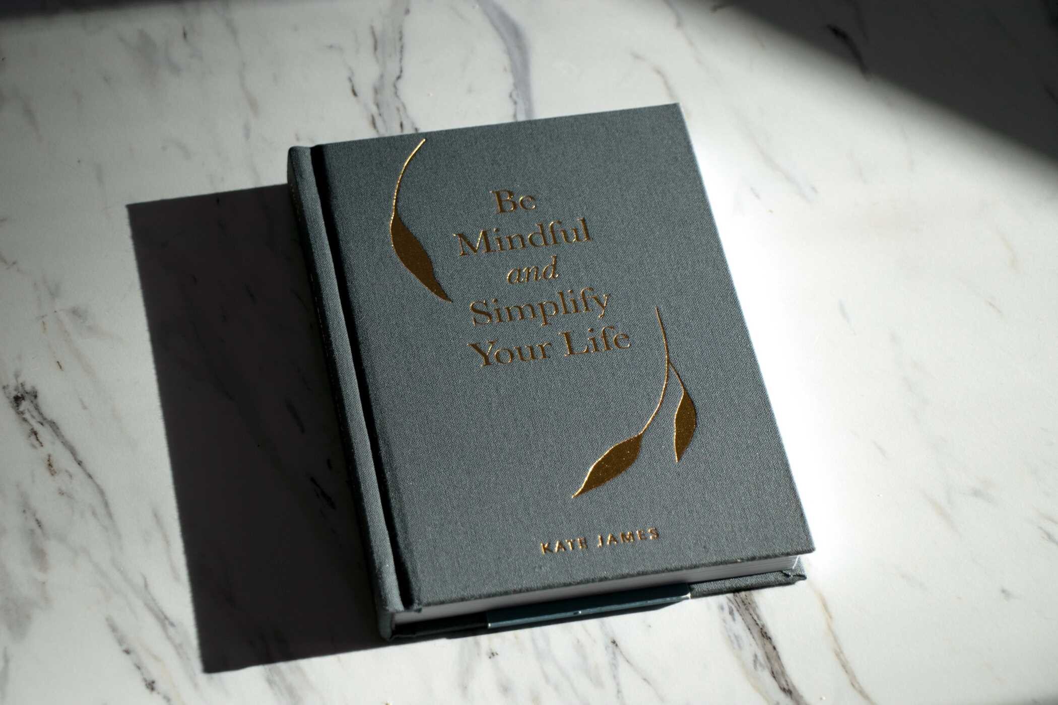 Be Mindful and Simplify Your Life | Book by Kate James | Official ...