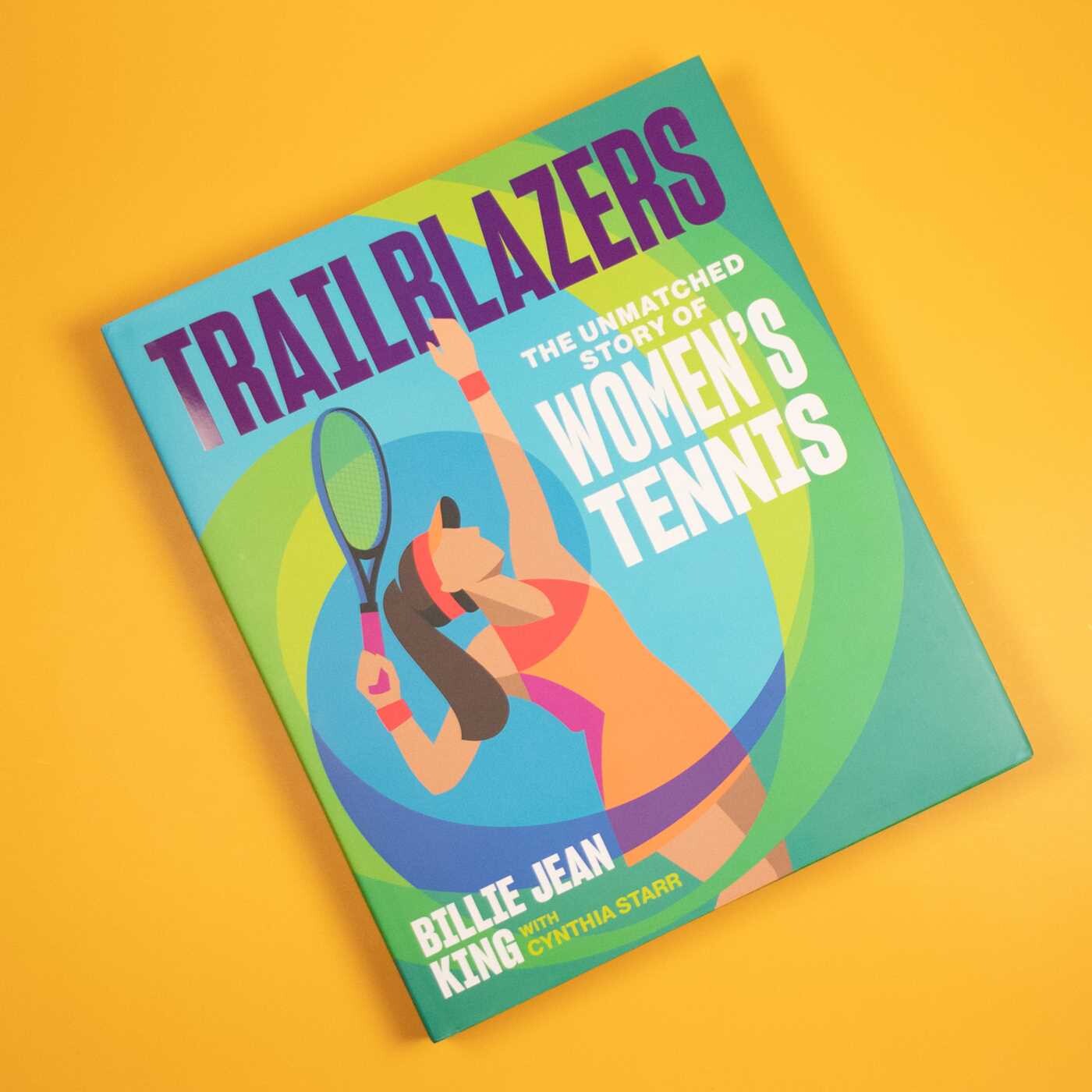 Trailblazers | Book by Billie Jean King, Cynthia Starr | Official Publisher Page | Simon & Schuster