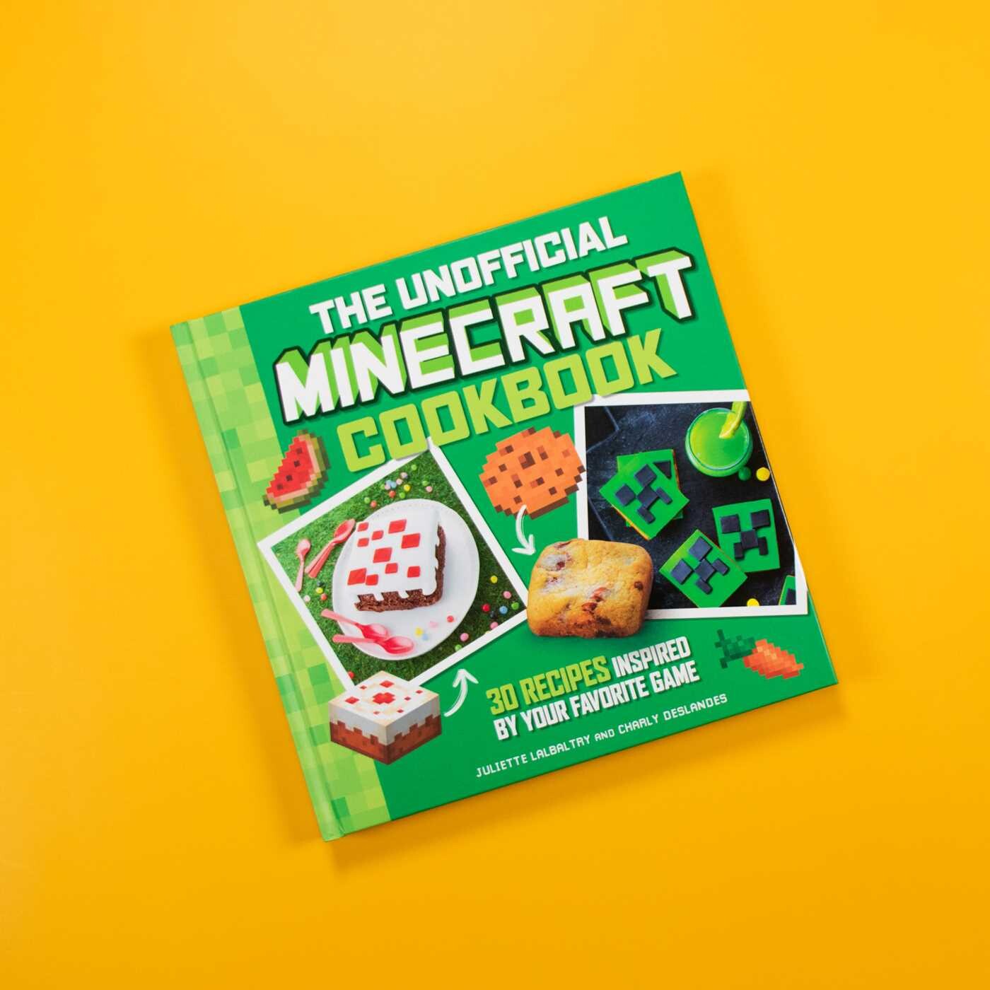 The Unofficial Minecraft Cookbook | Book by Juliette Lalbaltry, Charly ...