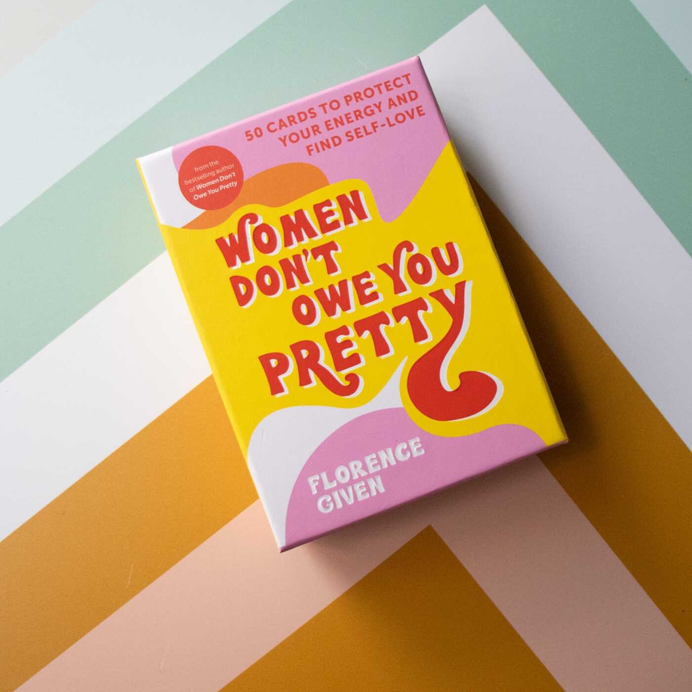 Women Don't Owe You Pretty: 50 Cards to Protect Your Energy and Find ...