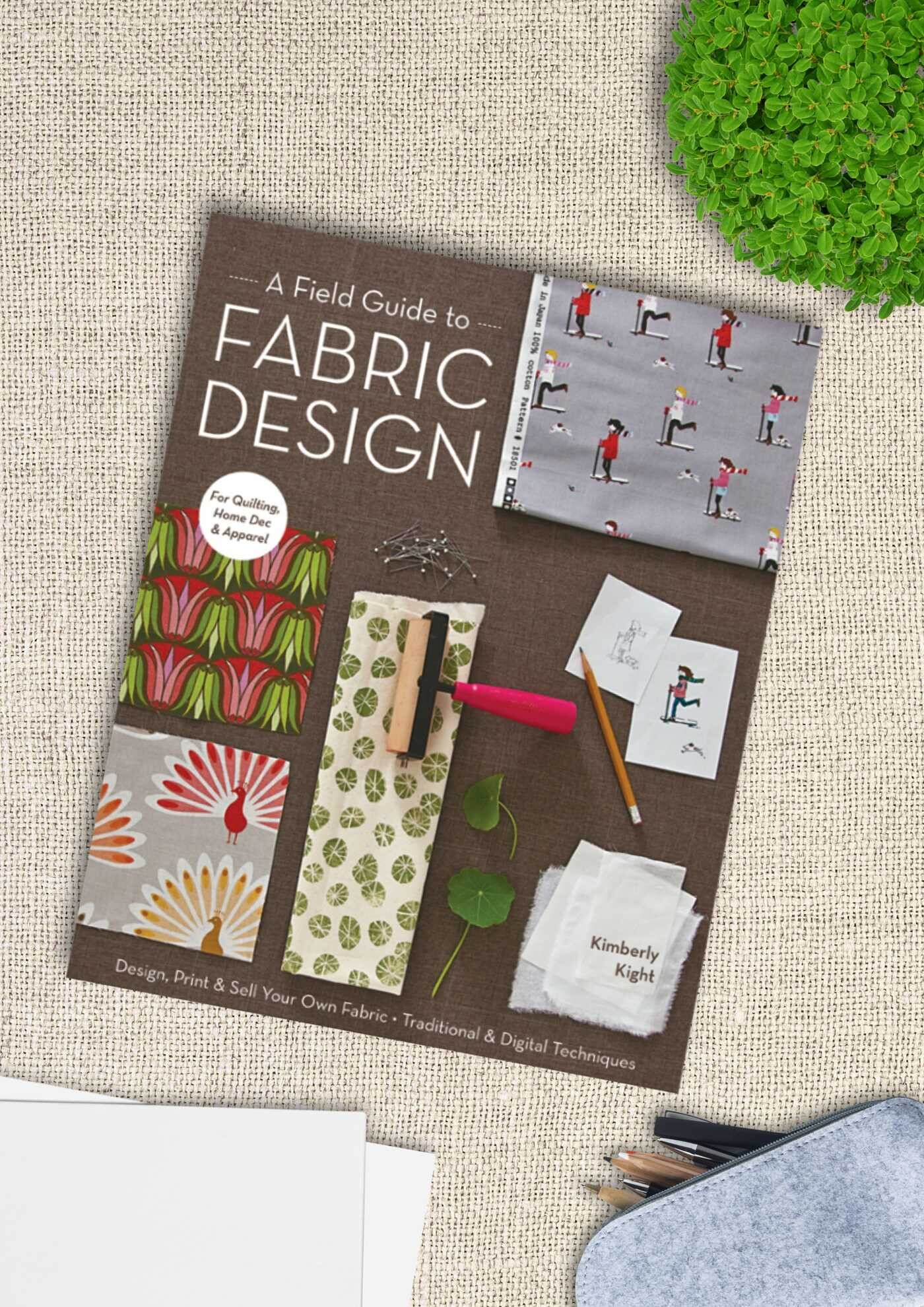 Field Guide to Fabric Design | Book by Kim Kight | Official Publisher ...