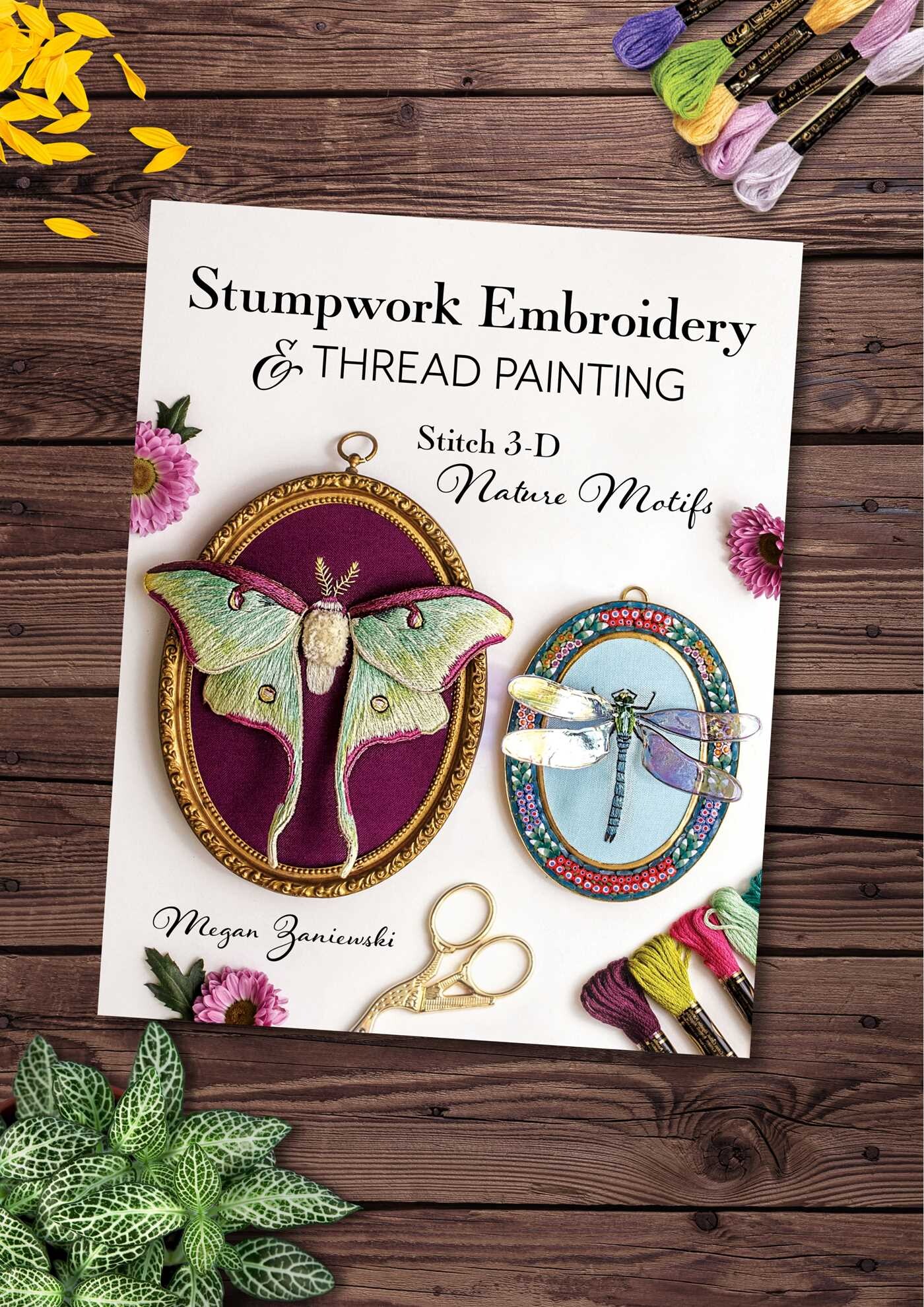 Stumpwork Embroidery & Thread Painting | Book by Megan Zaniewski ...