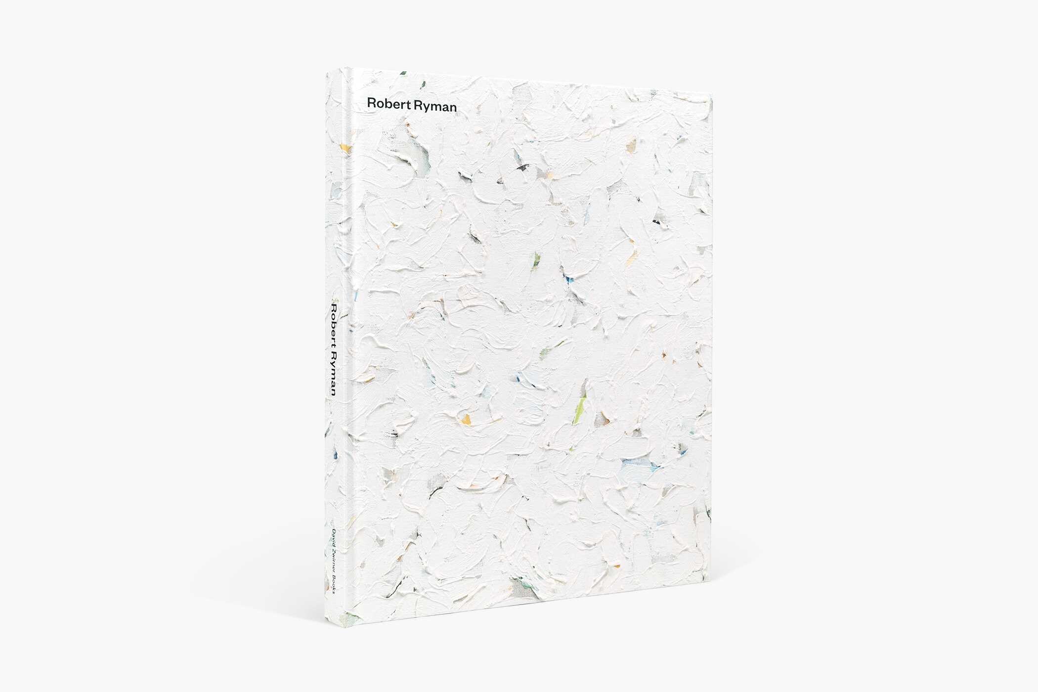 Robert Ryman: Early and Late | Book by Robert Ryman, Dieter Schwarz, Jeffrey Kastner, Lucy ...