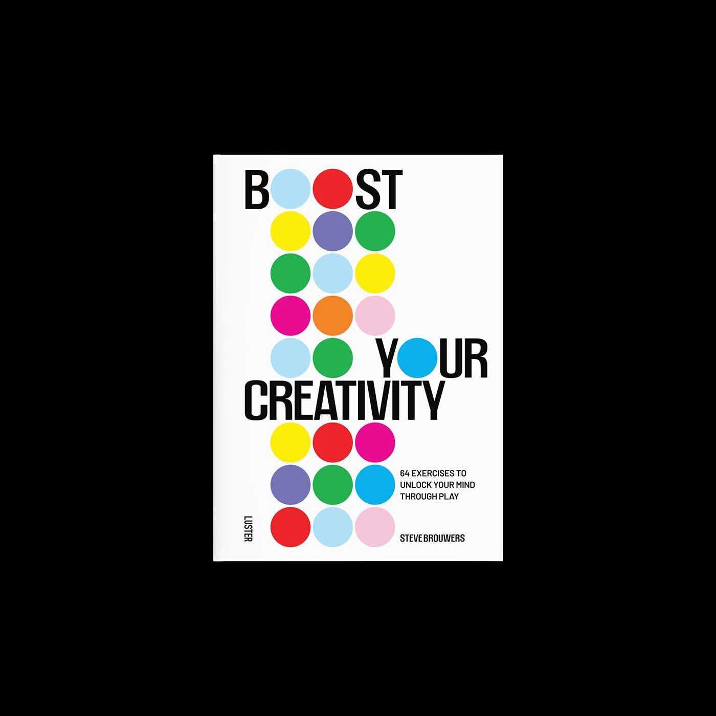 Boost Your Creativity | Book by Steve Brouwers | Official Publisher ...